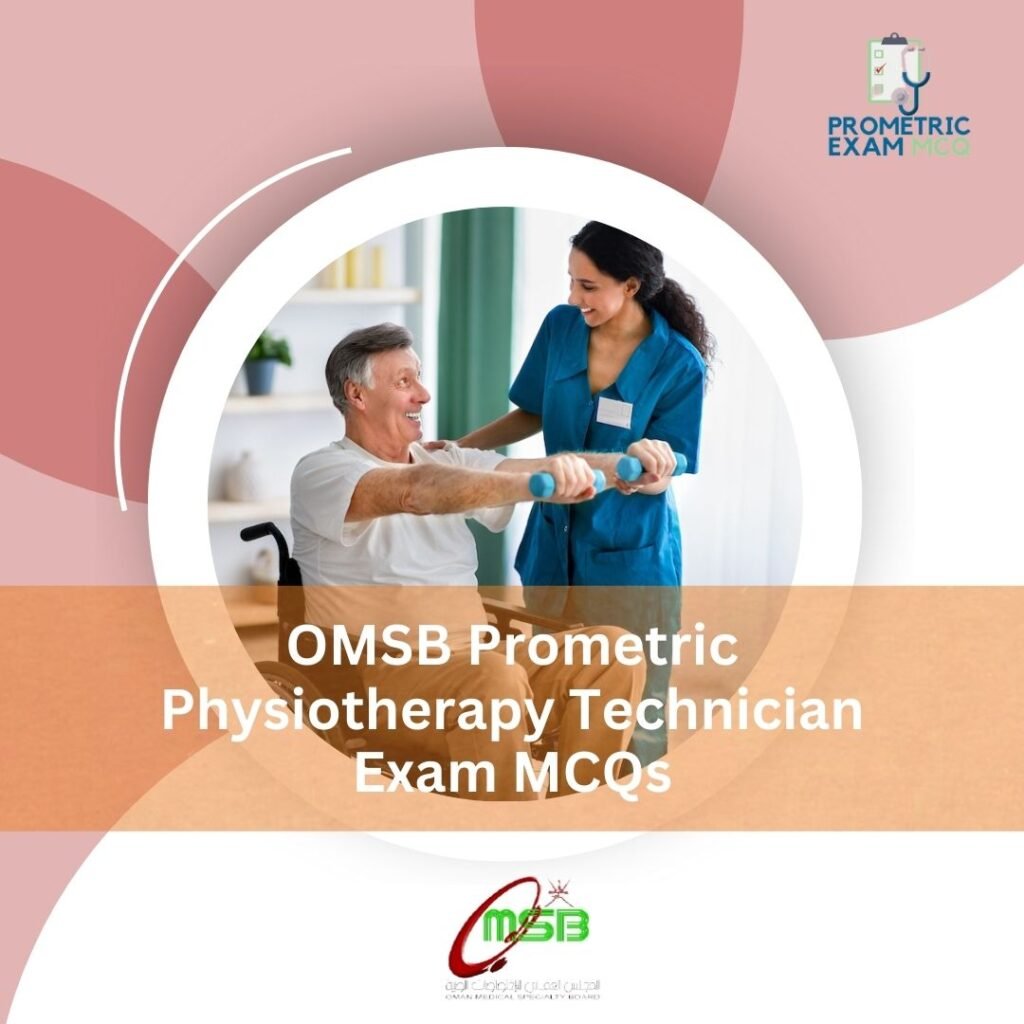 Physiotherapy Technician Questions for OMSB Prometric Exam