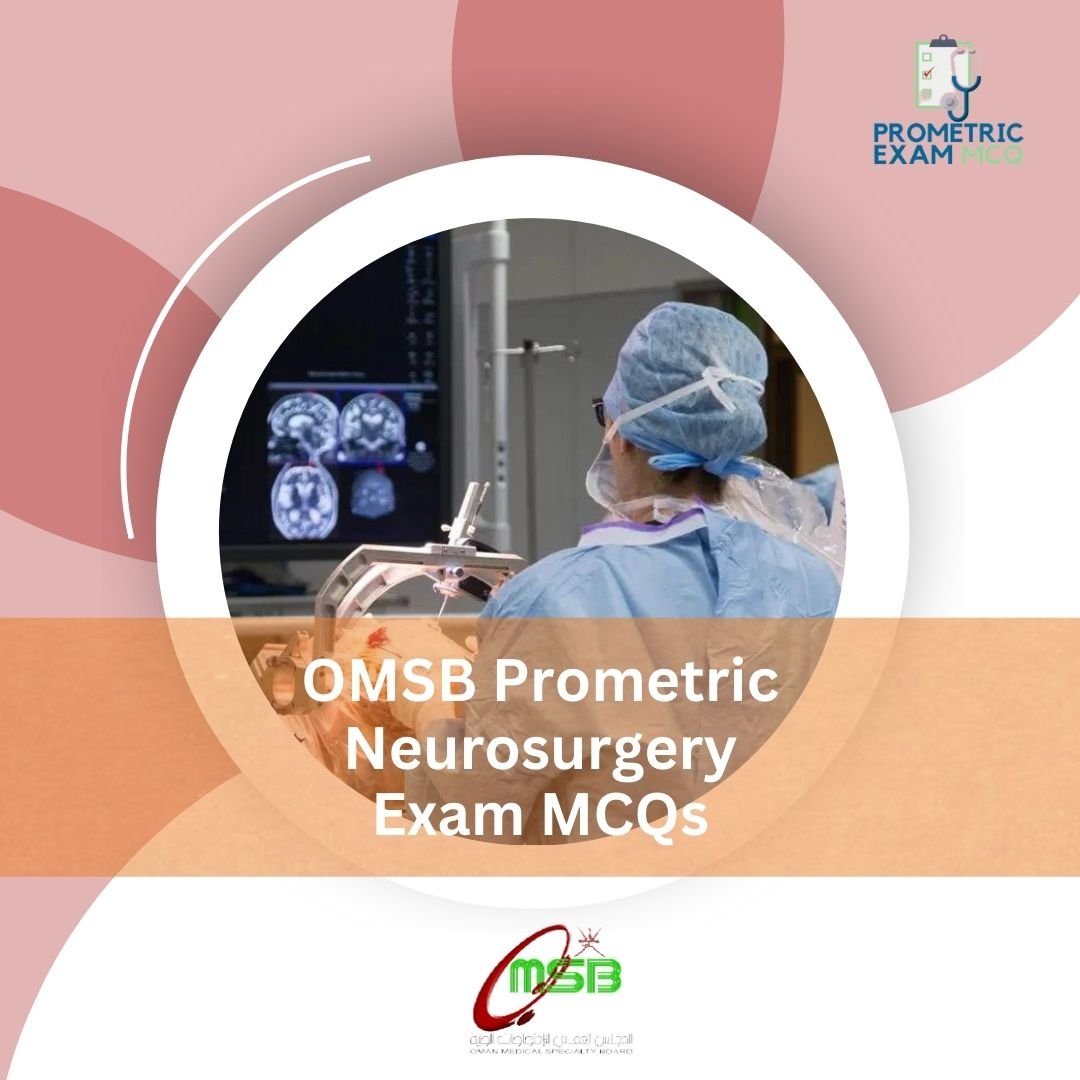 Neurosurgery Questions for OMSB Prometric Exam Neurosurgery Questions for OMSB Prometric Exam