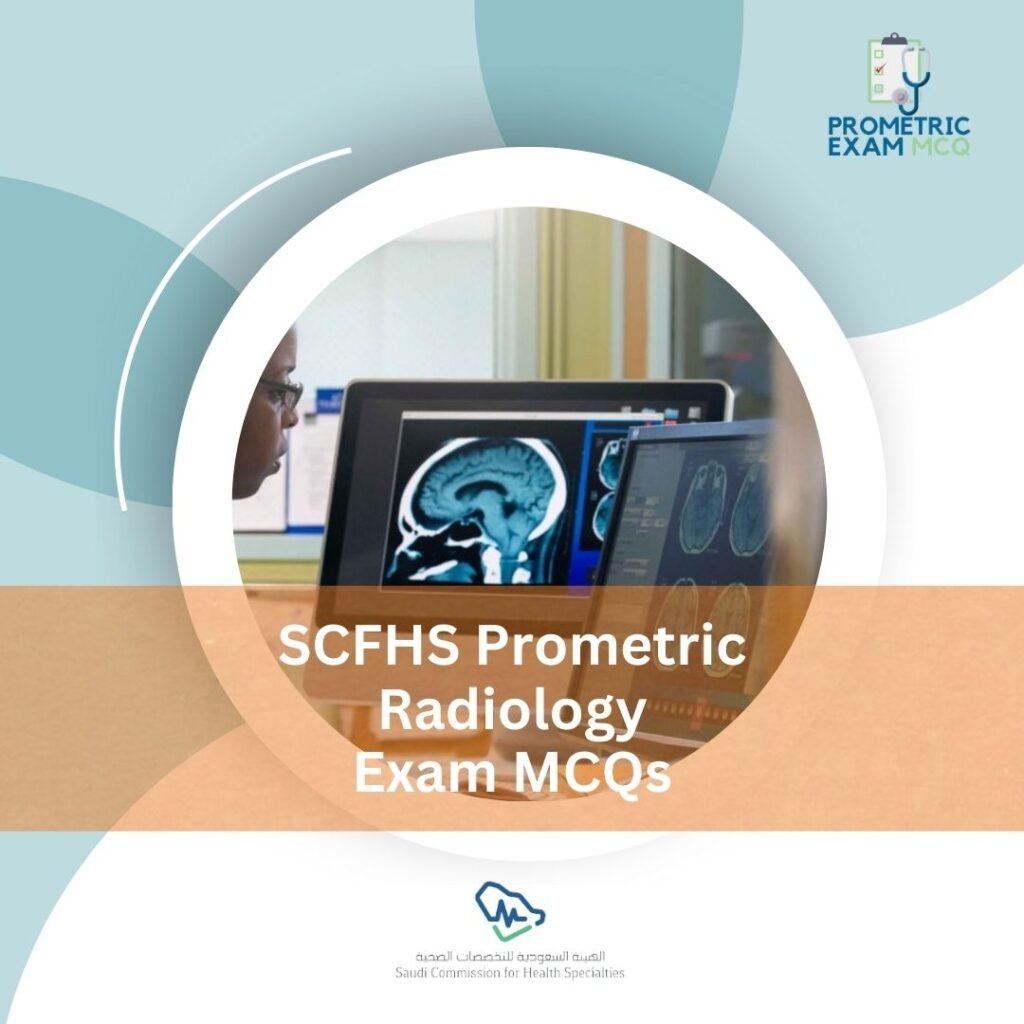 SCFHS Prometric Radiology Exam MCQs - SCFHS Exams